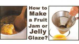How to Make a Fruit Jam or Jelly Glaze? - RecipeMatic