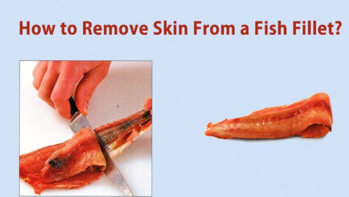 How to Remove Skin From a Fish Fillet? - RecipeMatic